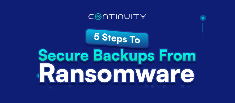 Infographic: 5 Steps To Secure Backups From Ransomware - Continuity™