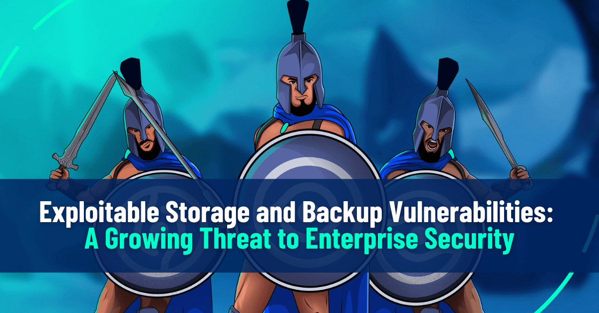 Exploitable Storage And Backup Vulnerabilities A Growing Threat To Enterprise Security