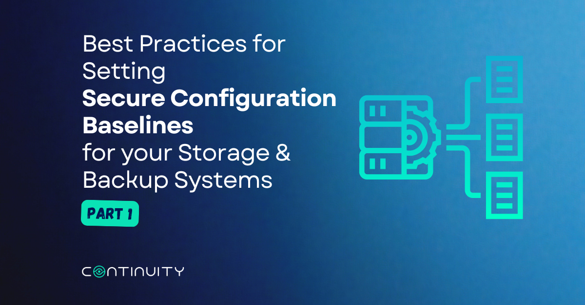 Best Practices for Setting Secure Configuration Baselines for your Storage & Backup Systems ...