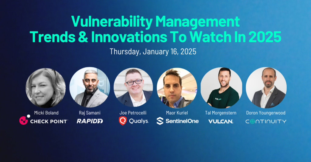 Virtual Panel: Vulnerability Management Trends & Innovations to Watch in 2025 - Continuity™